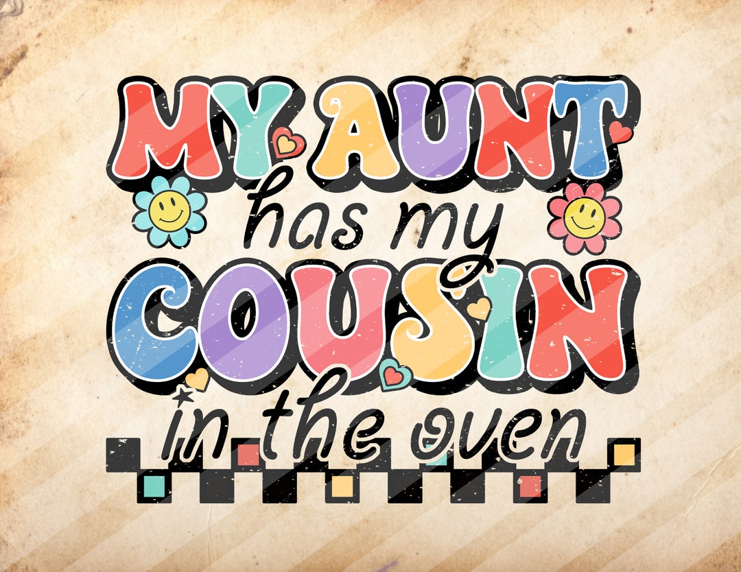 My Aunt Has My Cousin in the Oven,gift From New Aunt,funny Mama ...