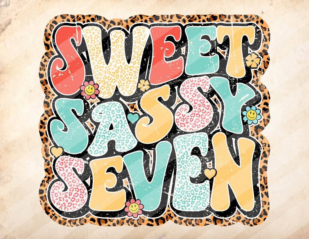 Sweet Sassy Seven , 7th Birthday, Groovy Birthday, Sublimation Design ...