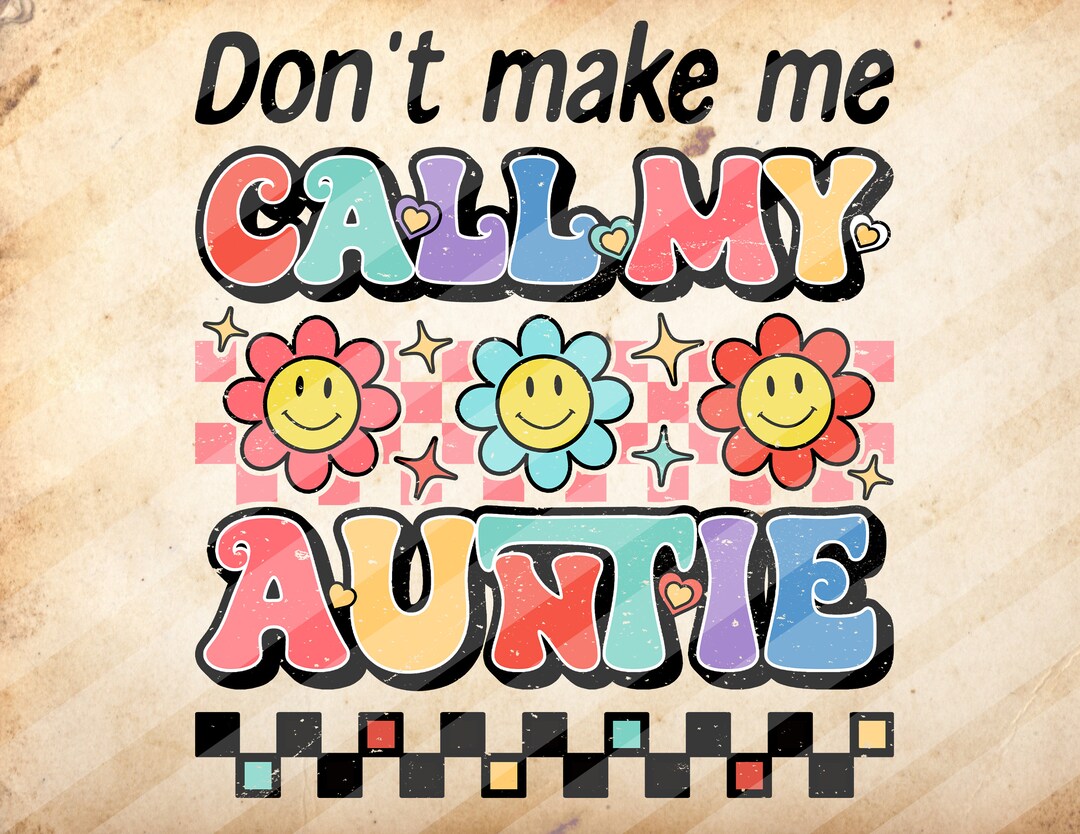 Don't Make Me Call My Auntie ,gift From New Aunt,funny Mama ...