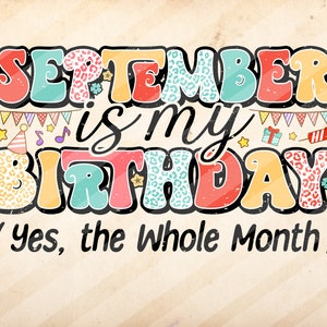 September is My Birthday Month, Yes the Whole Month ,groovy Birthday ...