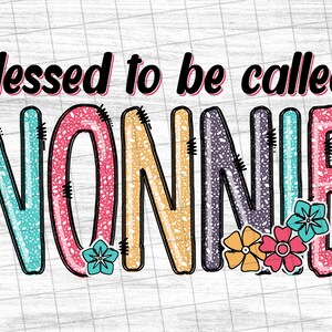 Blessed to Be Called Nonnie , Mother's Day , Mom Life , Blessed Mom ...