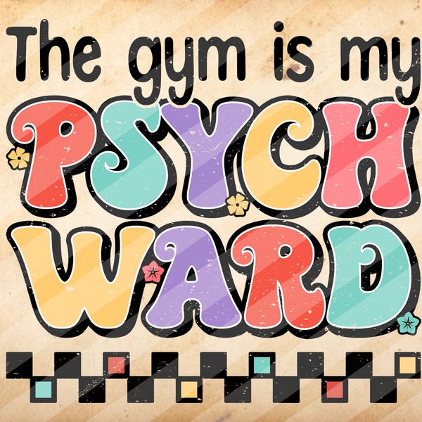 The Gym is My Psych Ward Shirt - Etsy
