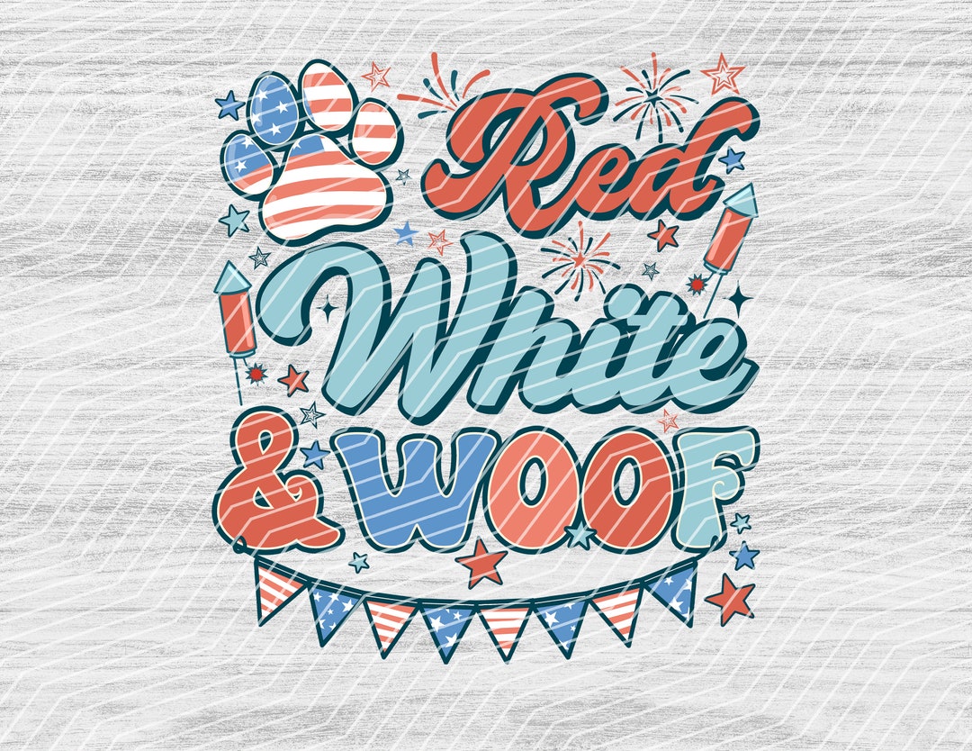 Red White and Woof Png, 4th of July Png, Independence Day, Sublimation ...