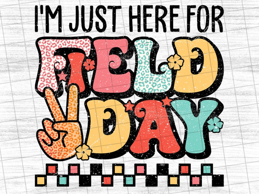Field Day Fun Day 2023 ,i'm Just Here for Field Day , Smiley Face ,last ...