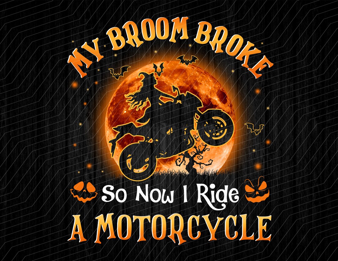 My Broom Broke so Now I Ride A Motorcycle,halloween Witch,funny Quote ...