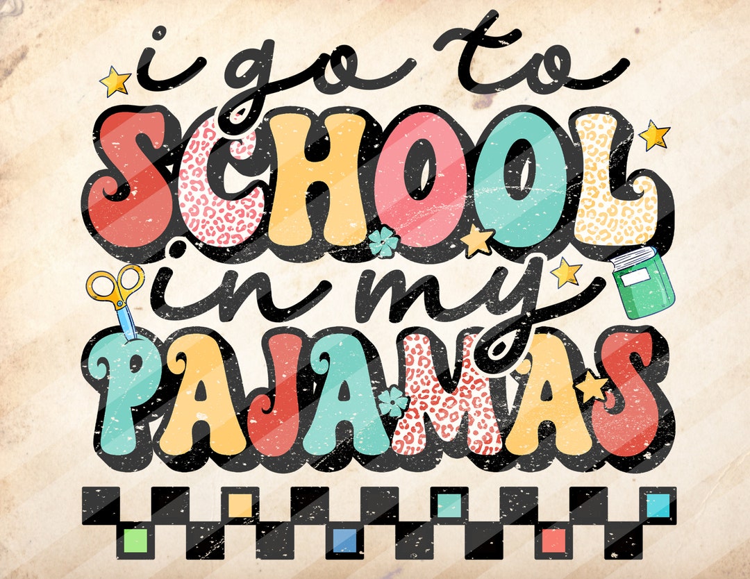 I Go to School in My Pajamas, Teacher Quote, Teacher Sublimation, Funny ...