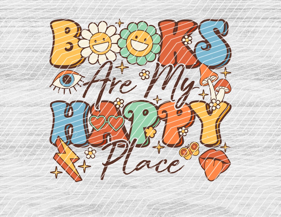 Books Are My Happy Place,positive Quotes, Groovy, Sublimation Design ...
