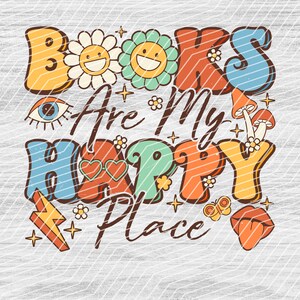 Books Are My Happy Place,positive Quotes, Groovy, Sublimation Design ...