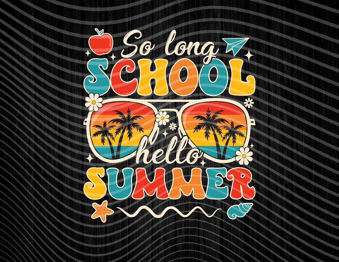 So Long School Hello Summer, Sunglasses, Summer Shirt Design,happy Last ...