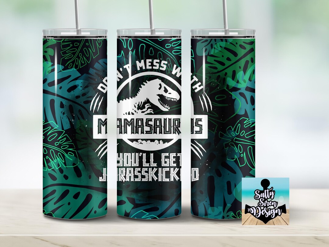 Don't Mess With Mamasaurus - 20 Ounce Skinny Tumbler Cup / Tall Metal ...