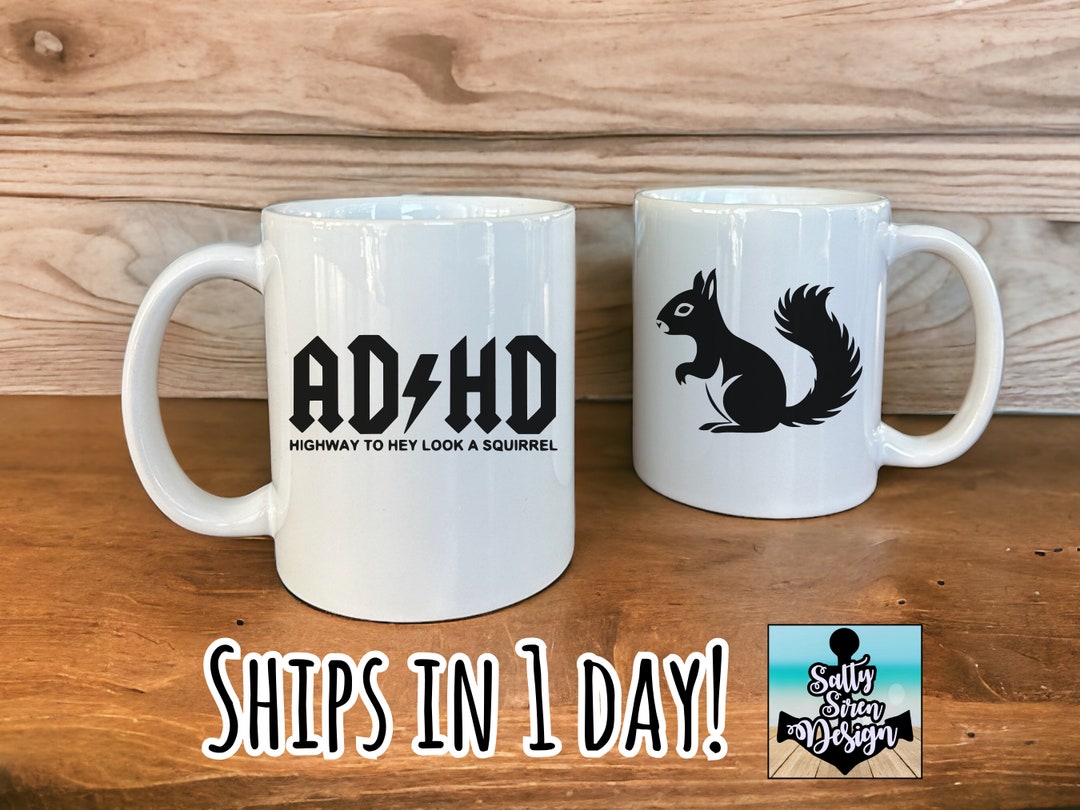 ADHD Highway to Hey Look a Squirrel - 11 Ounce Coffee Mug - Ships Fast ...