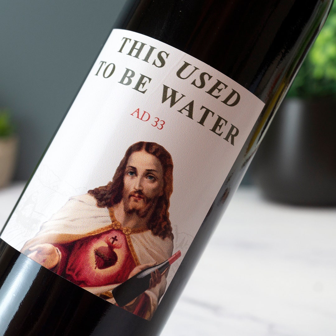 Jesus Used to Be Water Wine Label Vinyl Sticker Funny Novelty Gift ...