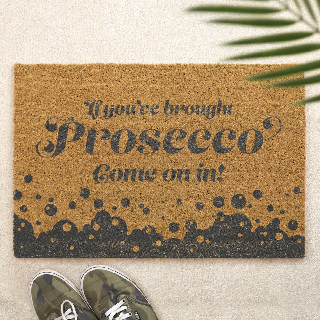 If You’ve Brought Prosecco Come on in Doormat – Funny Welcome Mat ...