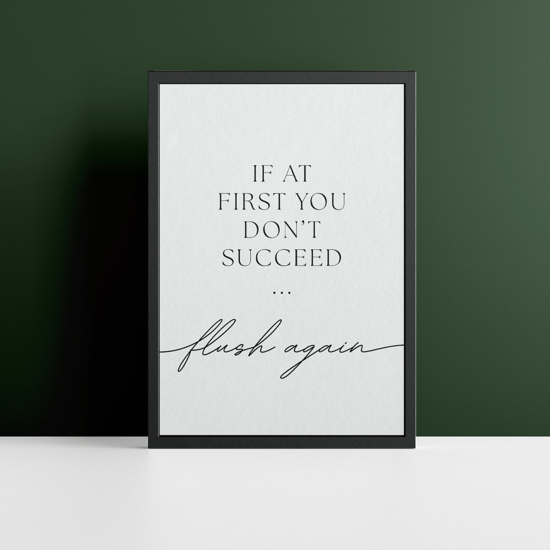 If at First You Don't Succeed Flush Again Funny Bathroom Poster Print ...