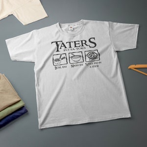Taters Boil Em Mash Em Stew Em Printed T-shirt Movie Enthusiast Funny ...