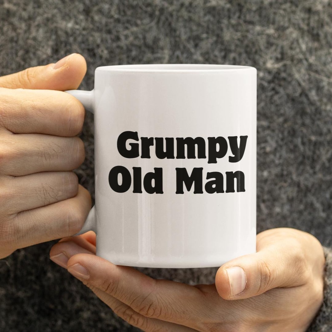 Grumpy Old Man Mug, Funny Birthday Gift for Dad, Sarcastic Coffee Mug ...