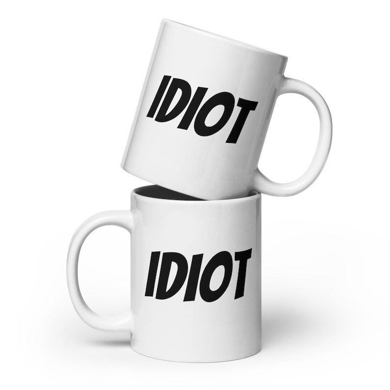 Idiot Mug, Funny Sarcastic Coffee Mug, Bold Statement Cup, Office Humor ...