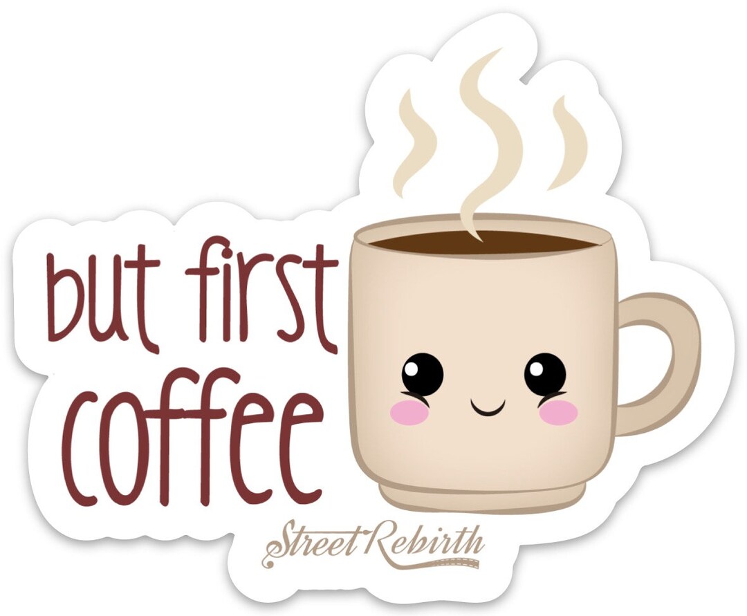 But First Coffee 4 Inch Vinyl Stickers, Laptop Decal, Water Bottle ...