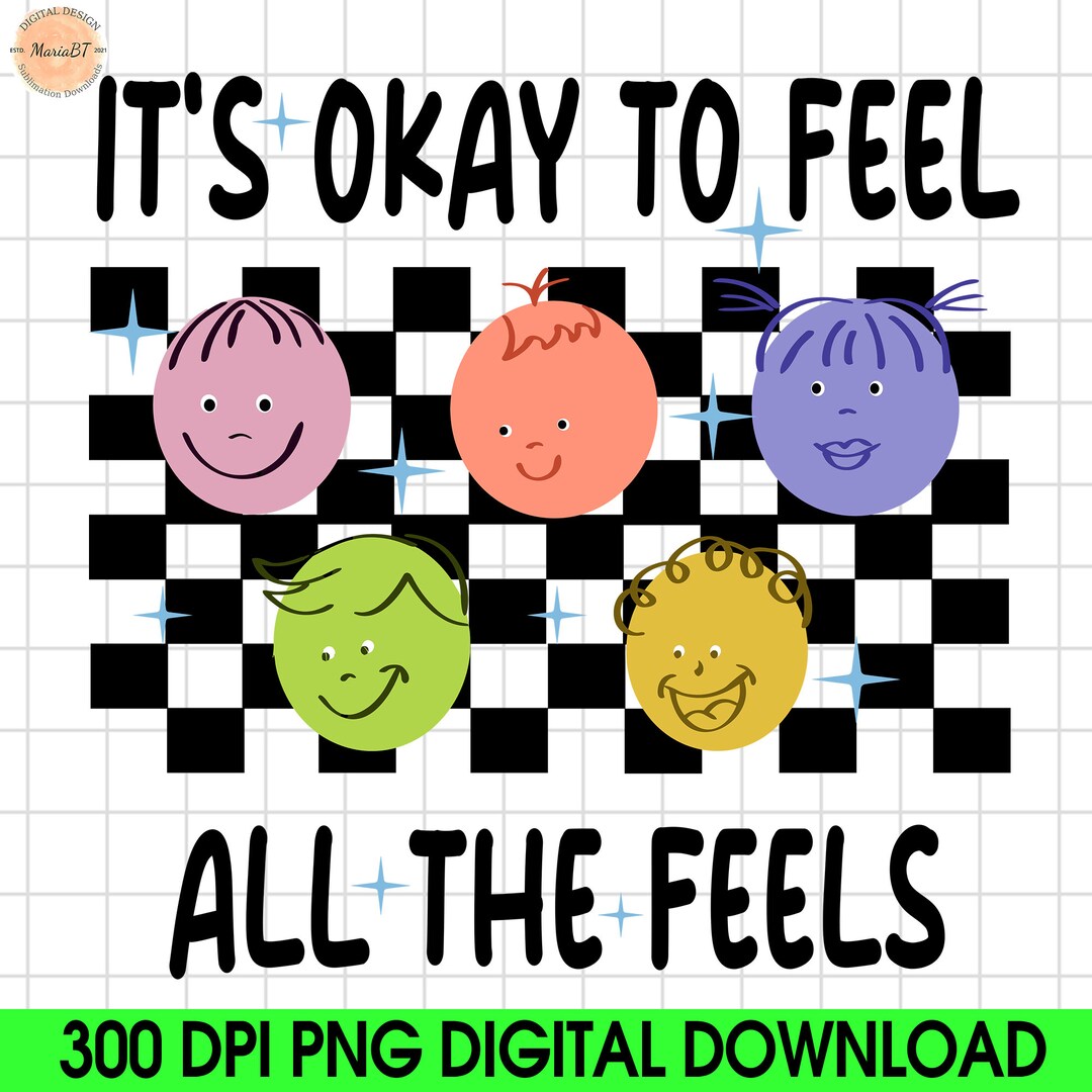 Its Okay to Feel All the Feels PNG Love Yourself Png You - Etsy