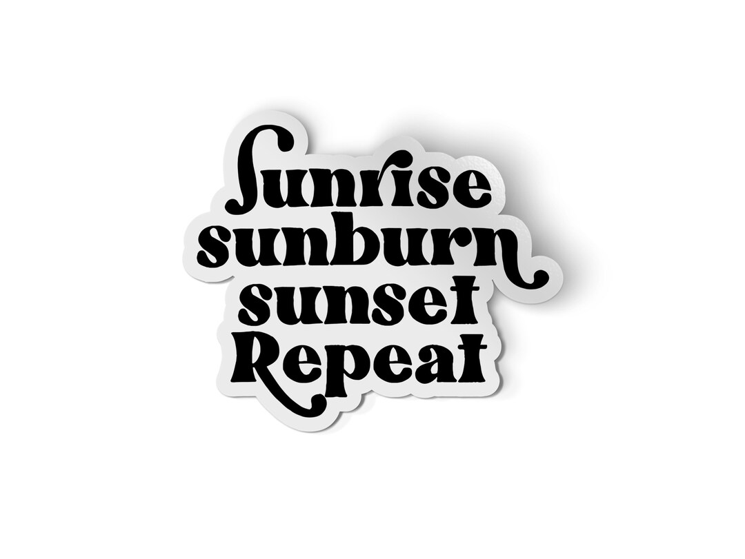 Sunrise Sunburn Sunset Repeat Sticker, Water Bottle Sticker. Summer ...