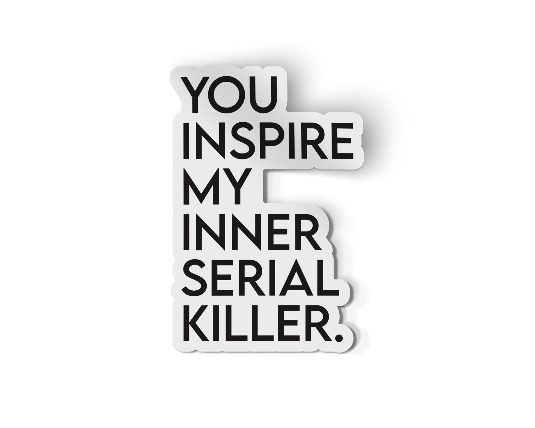 You Inspire My Inner Serial Killers Sticker Decal - Etsy