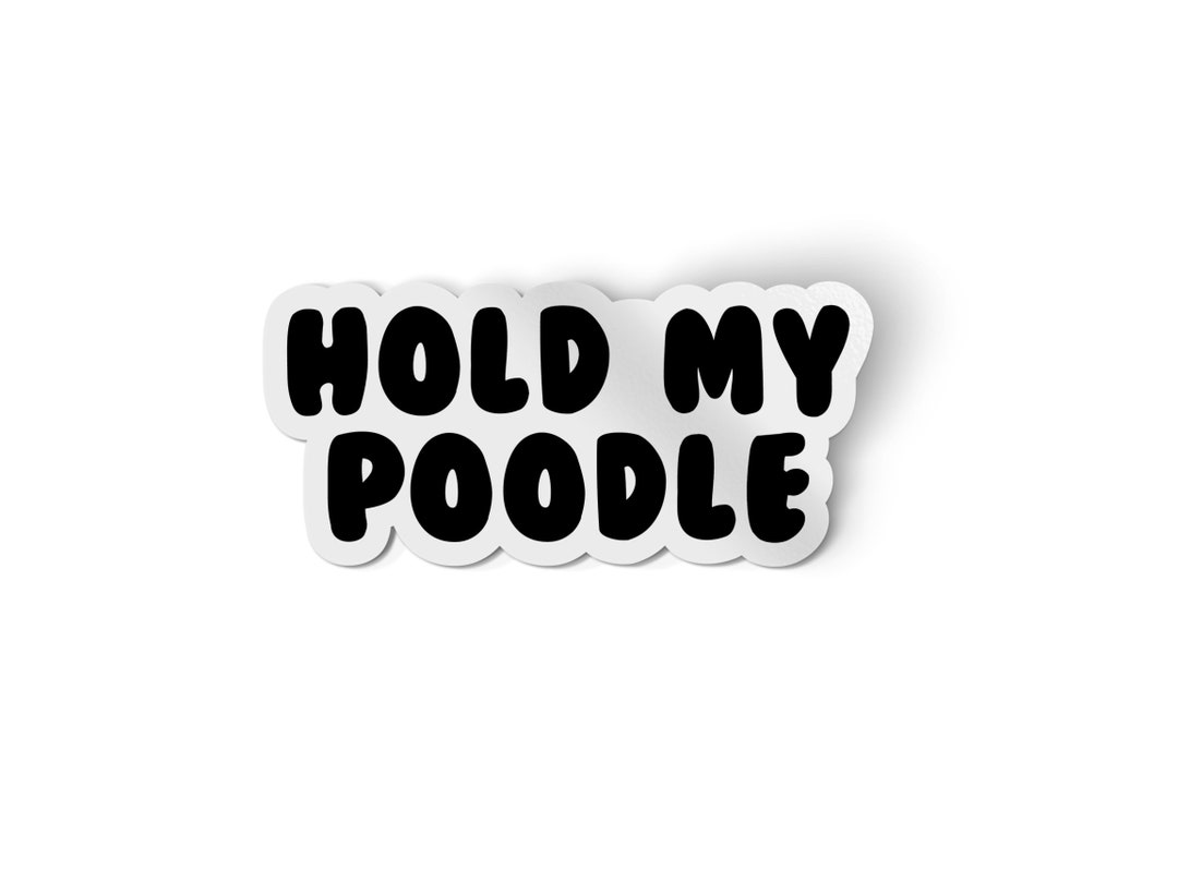 Hold My Poodle Sticker, Movie Stickers, White Chicks, Water Bottle ...