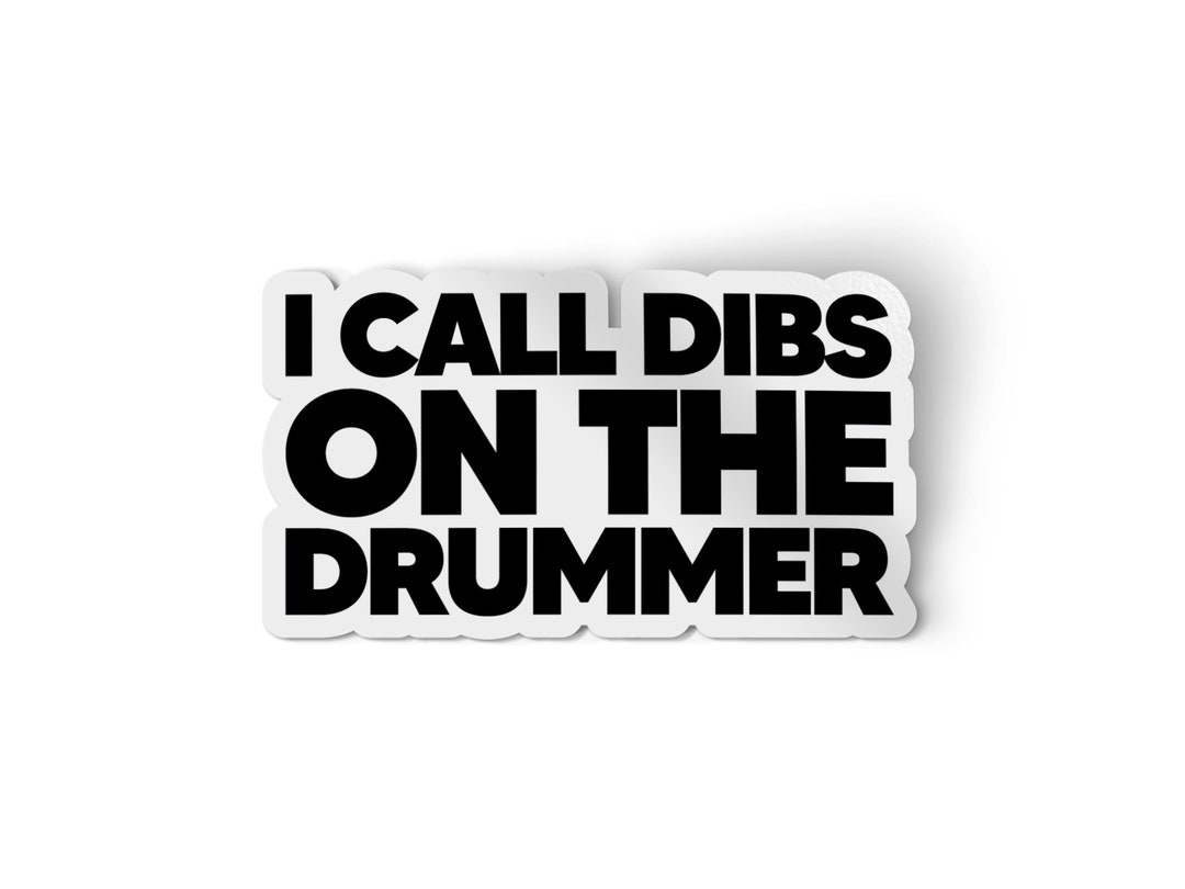 I Call Dibs on the Drummer Sticker | Dummer Sticker | Small Stickers ...