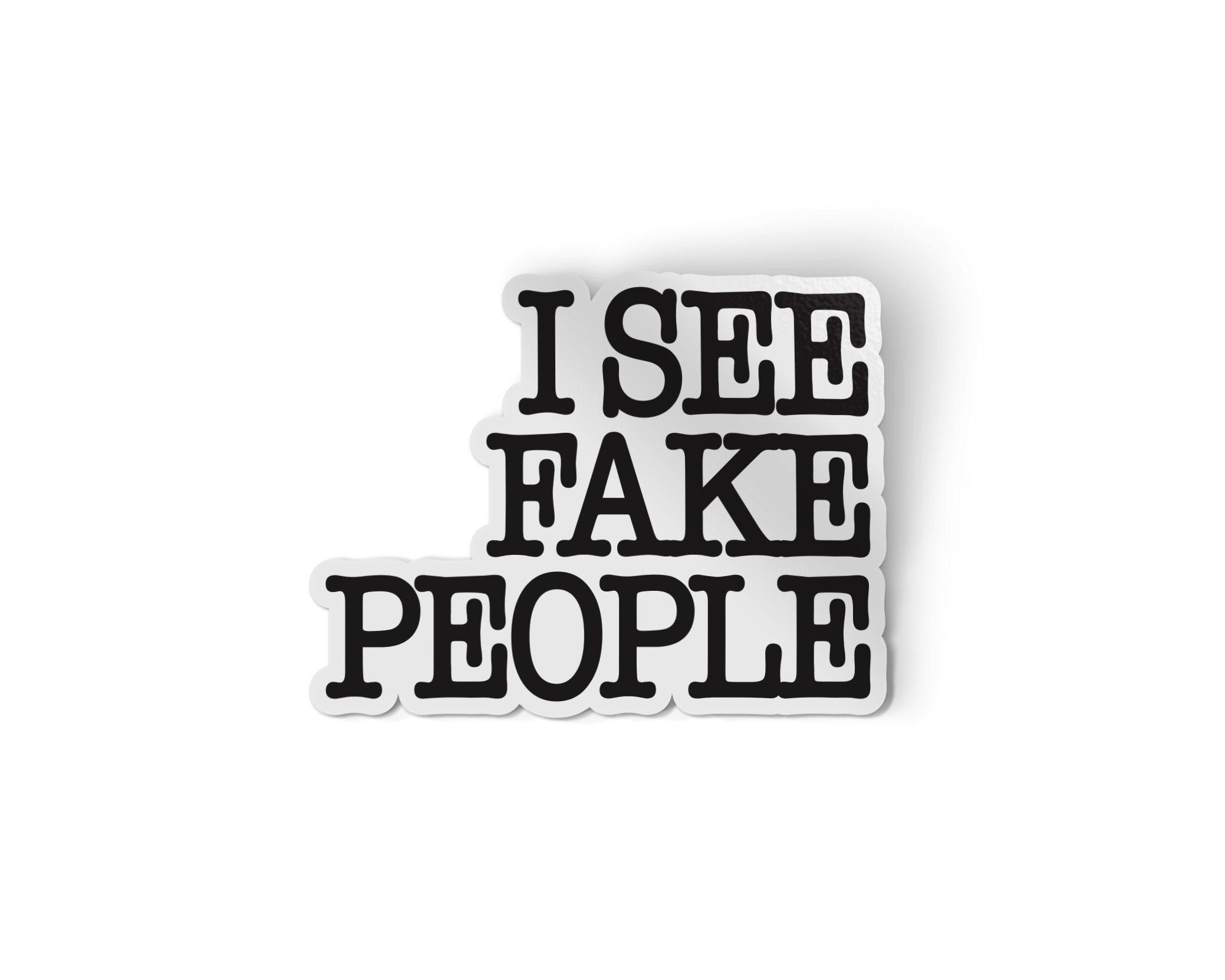 I See Fake People