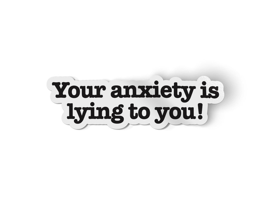 Funny Sticker Your Anxiety is Lying to You Sticker for Water Bottle ...