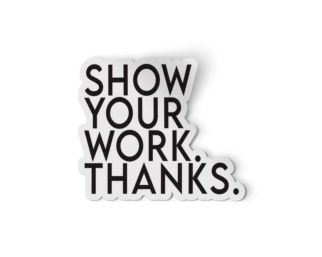Show Your Work Math Teacher Sticker - Etsy