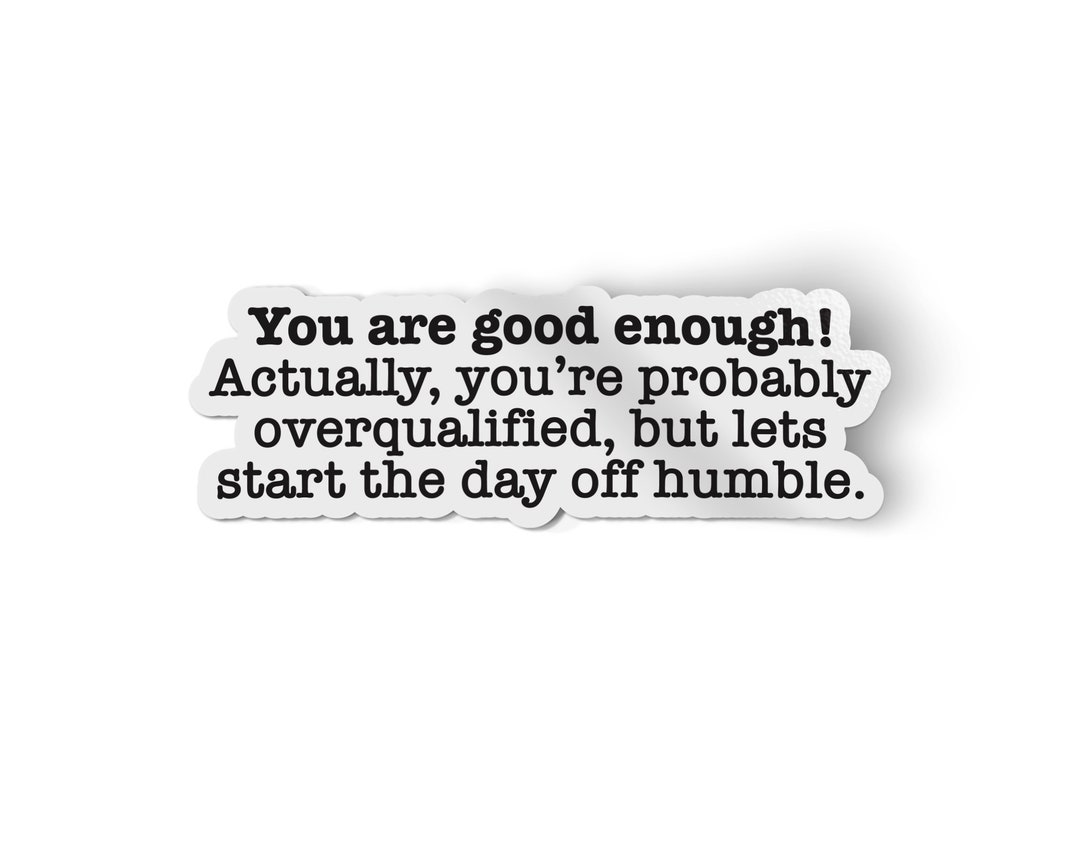 You Are Good Enough Sticker | Funny Water Bottle Stickers | Waterproof ...