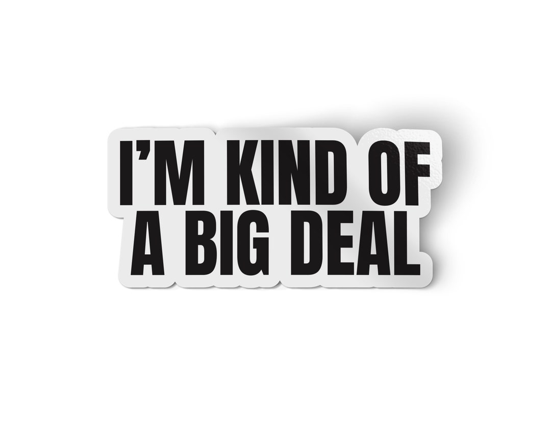 Im Kind of A Big Deal Sticker | Great Stickers and Hard Hat Stickers ...