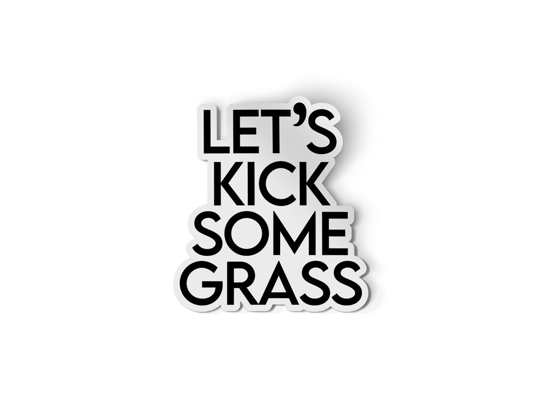Lets Kick Some Grass Sticker | Funny Soccer Sticker | Soccer Mom ...