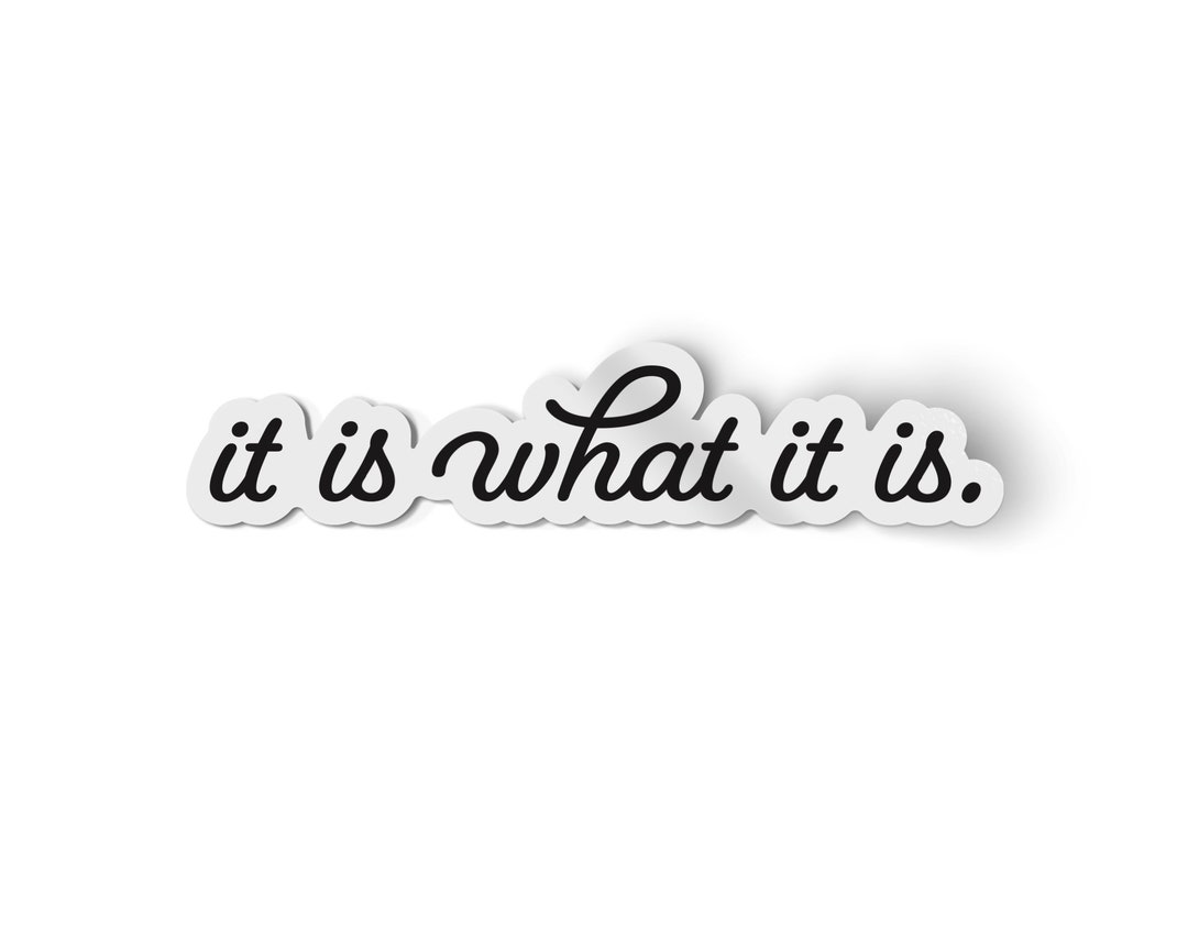 It is What It is Sticker | Funny Sticker | Water Bottle Sticker or ...