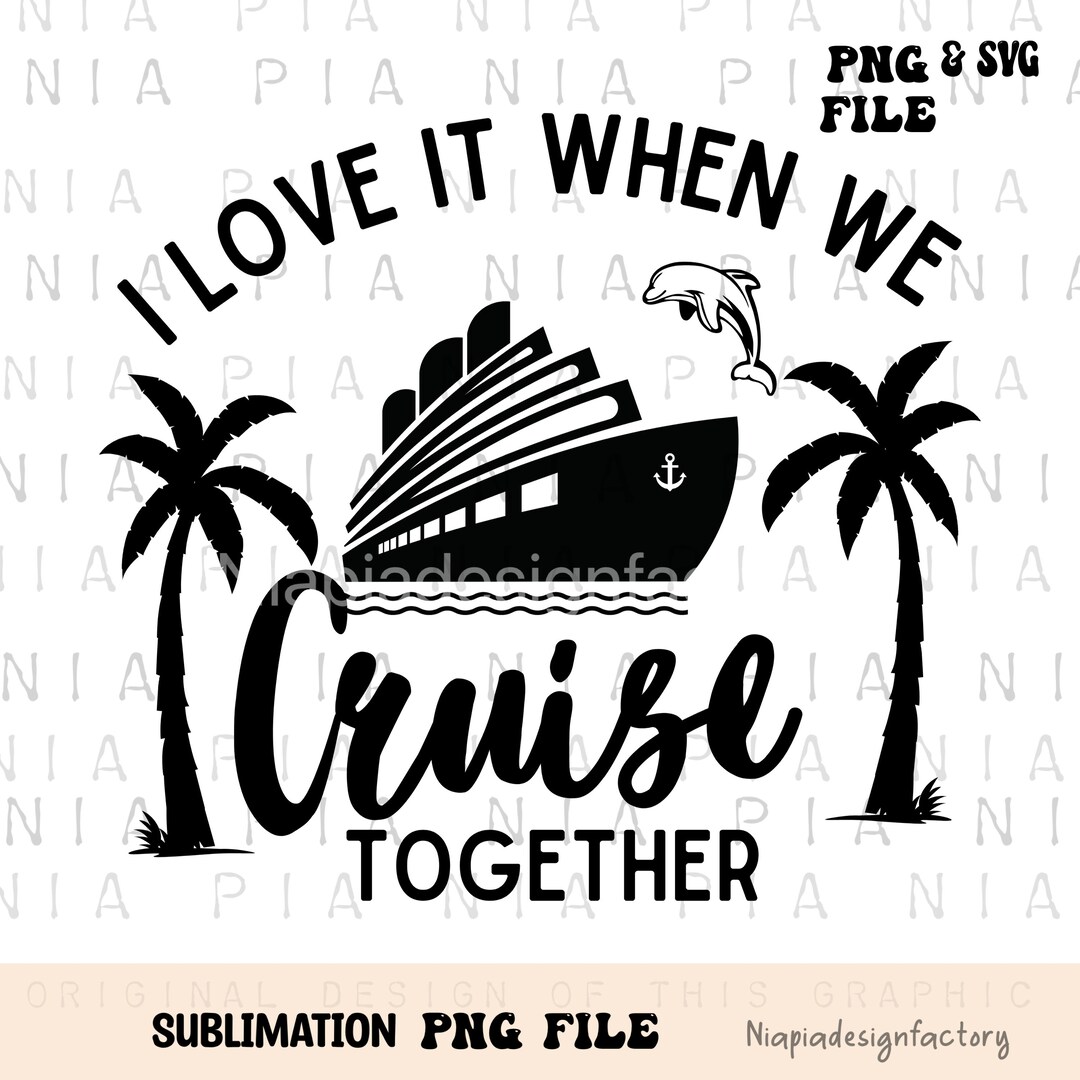 Cruise Svg,cruise Png, Family Cruise Svg,i Love It When We Cruise ...