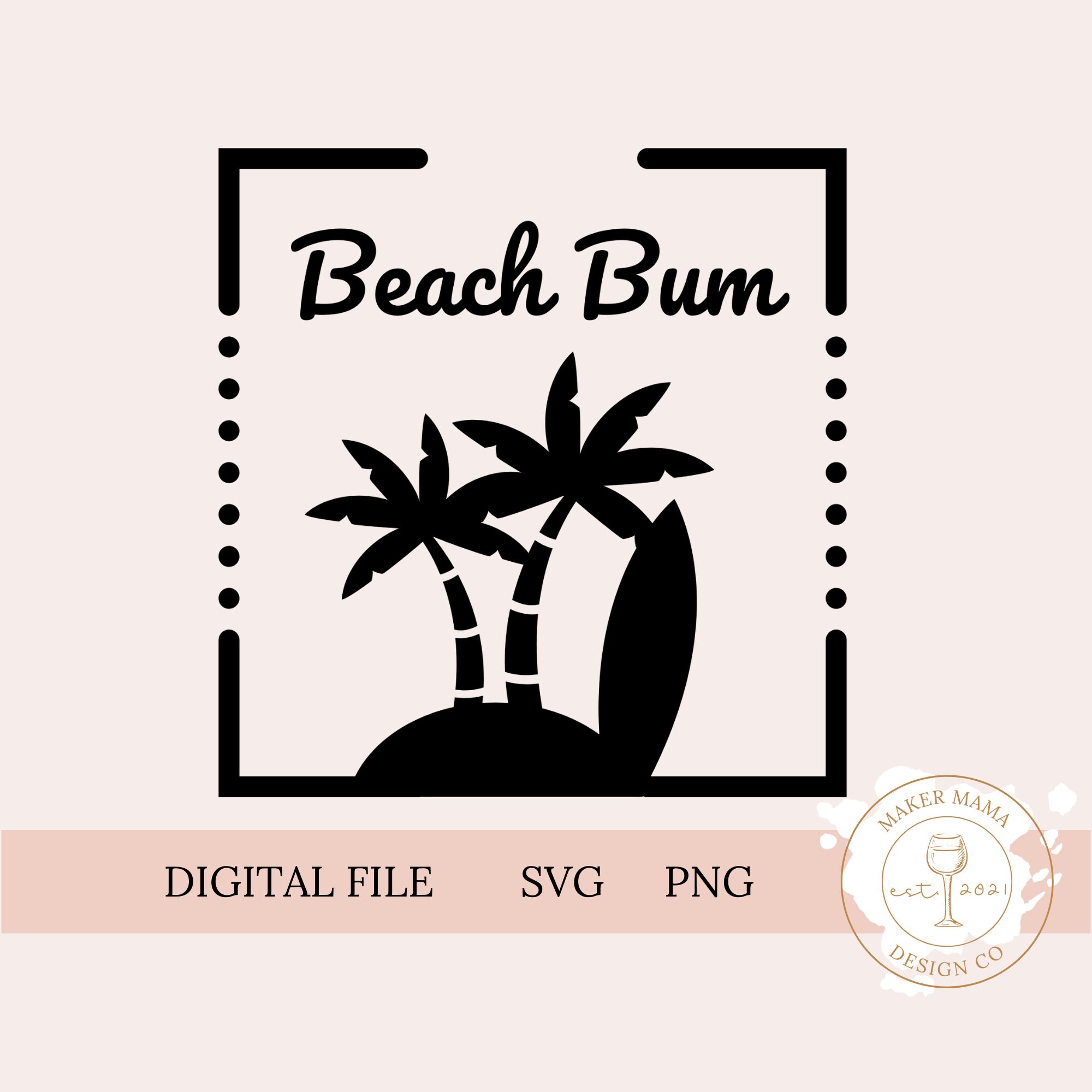 Beach Bum Digital SVG and PNG File Cut File for Cricut Design Space and ...