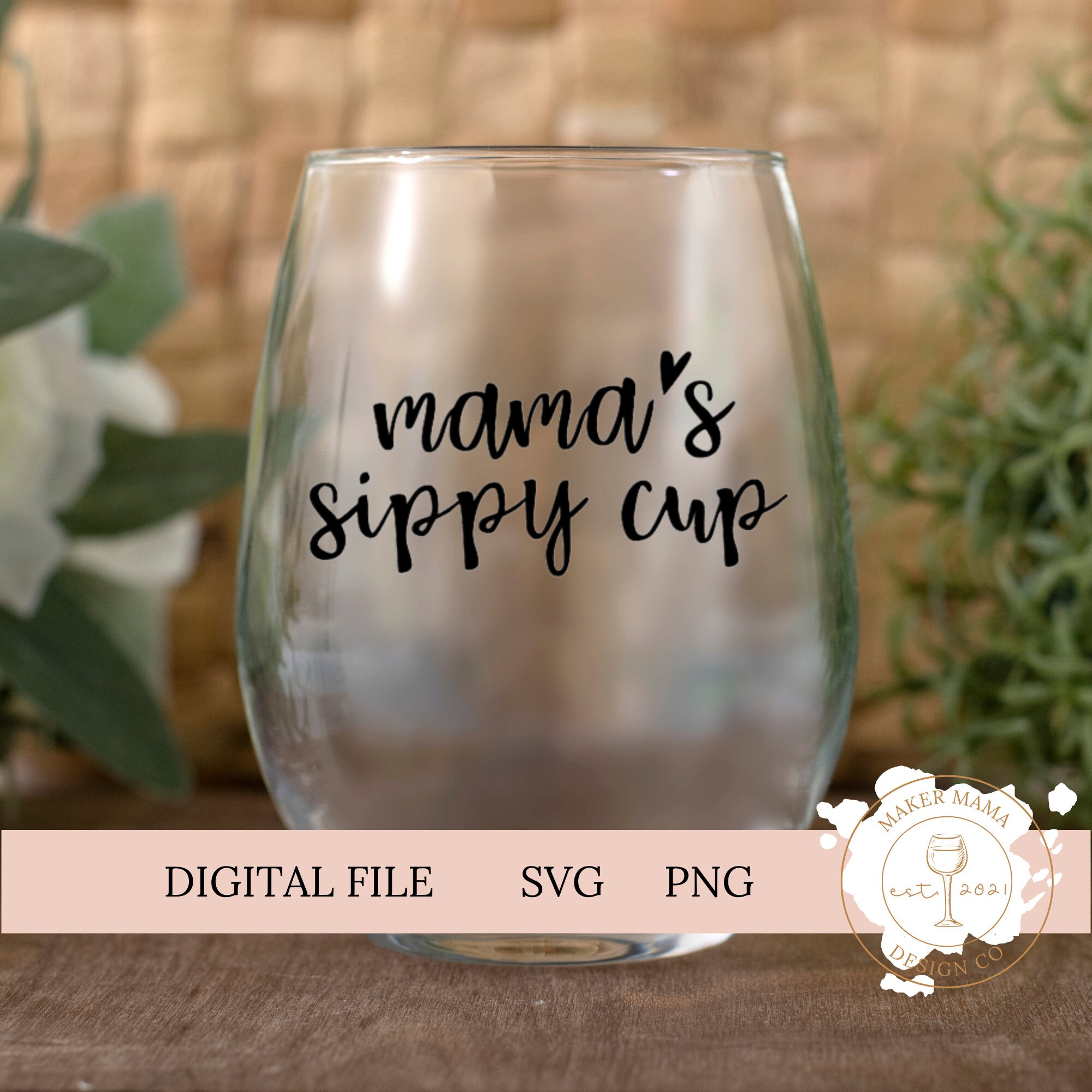 Mama's Sippy Cup, Digital SVG and PNG File | Cut File for Cricut Design ...