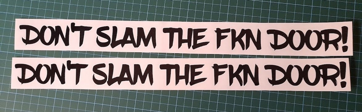 Dont Slam Door Sill X2 Vinyl Decal Sticker Car 4x4 Yeah the Boys JDM ...