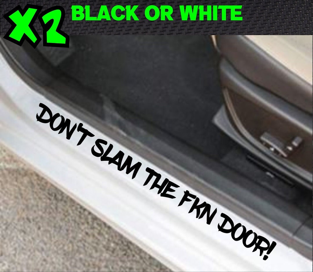 Dont Slam Door Sill X2 Vinyl Decal Sticker Car 4x4 Yeah the Boys JDM ...