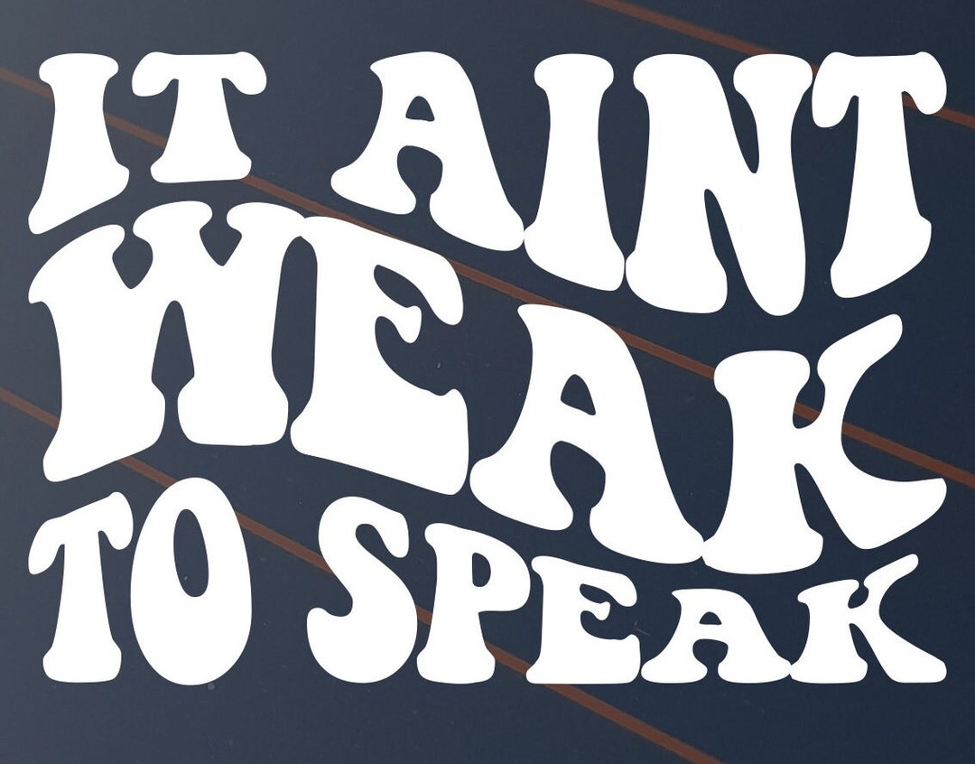 It Aint Weak to Speak Sticker Car Decal Vinyl Mental Health - Etsy ...
