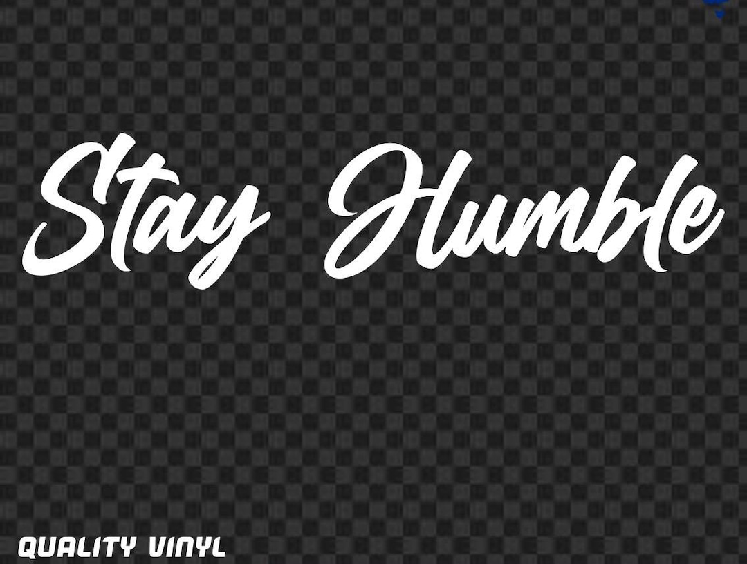 Stay Humble Vinyl Decal Sticker Car Window Van Peace Motivational ...