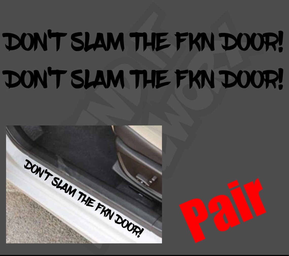 Dont Slam Door Sill X2 Vinyl Decal Sticker Car 4x4 Yeah the | Etsy ...