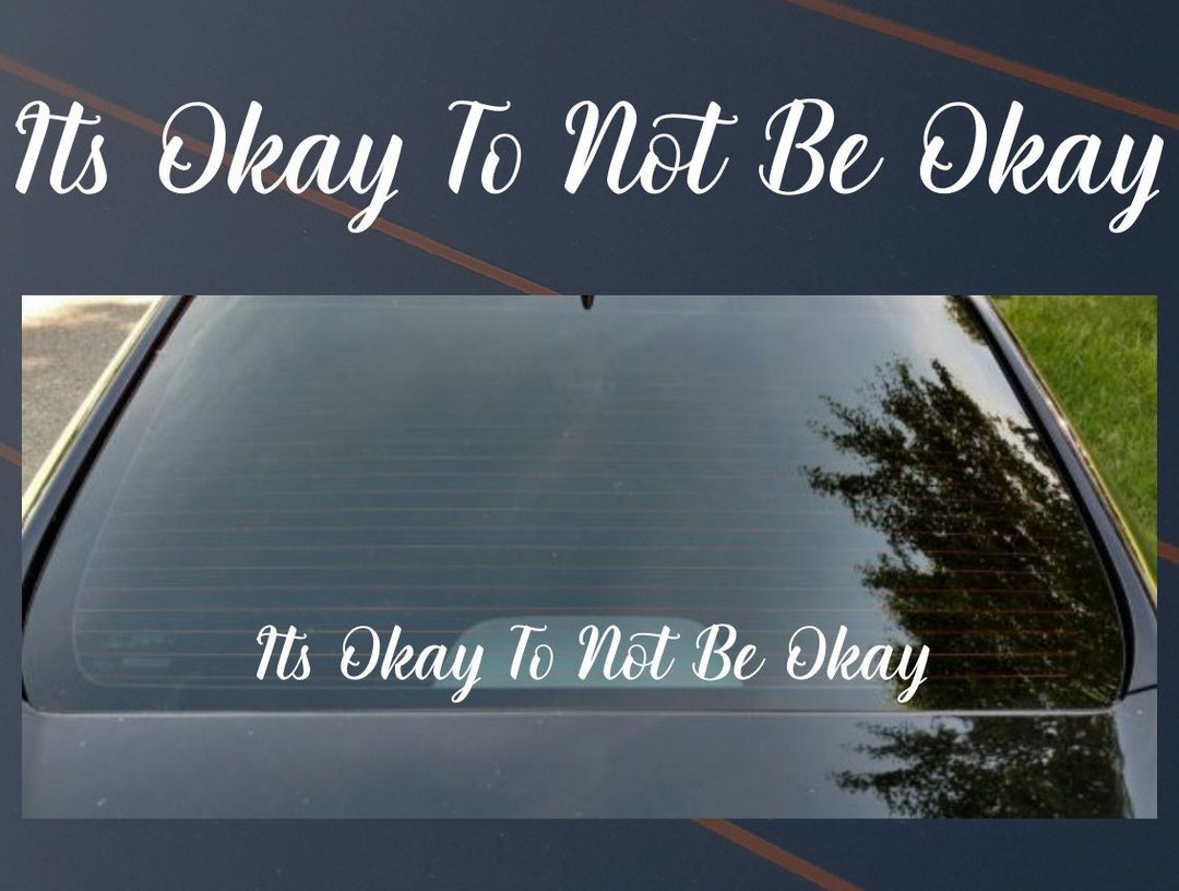 Its Okay to Not Be Okay Sticker Decal Vinyl Car It Aint Weak to Speak ...