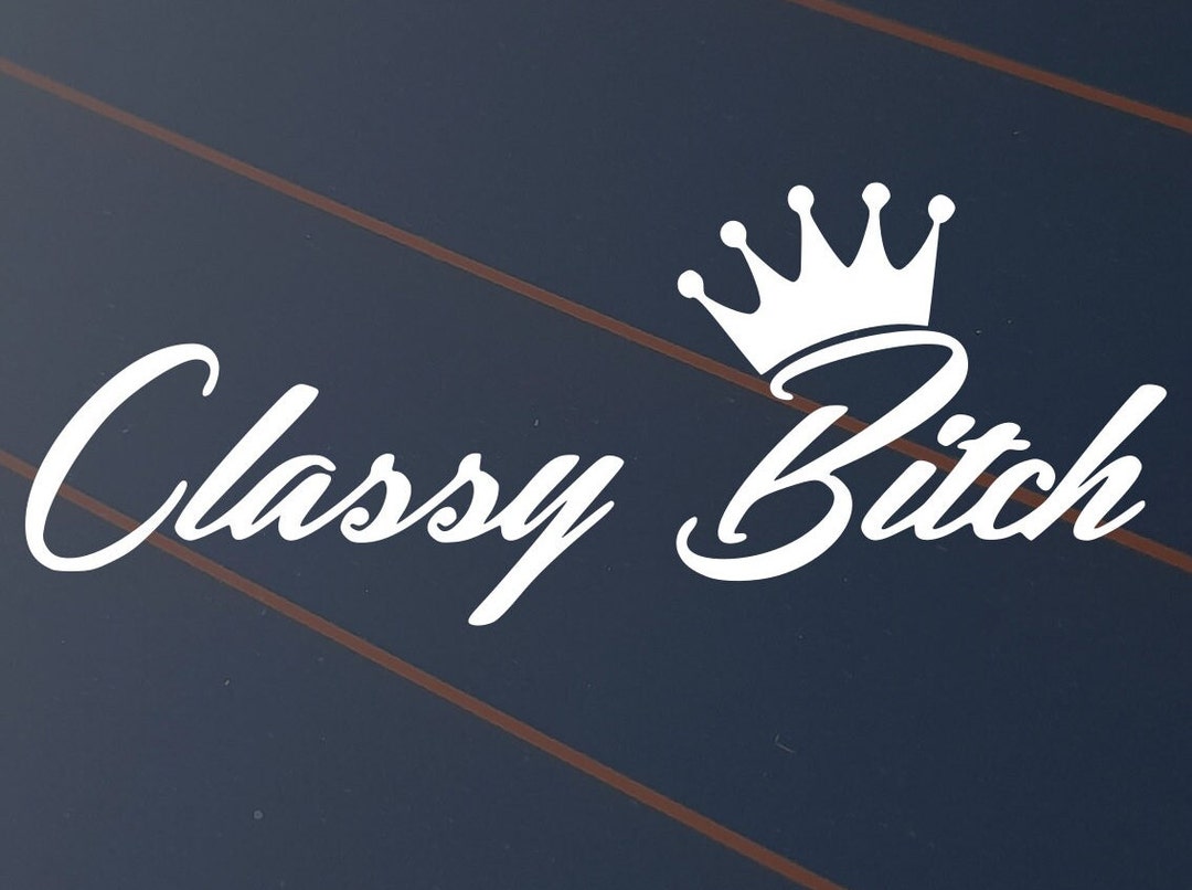 Classy Bitch Vinyl Decal Sticker Car Window Funny Female Girl Woman ...