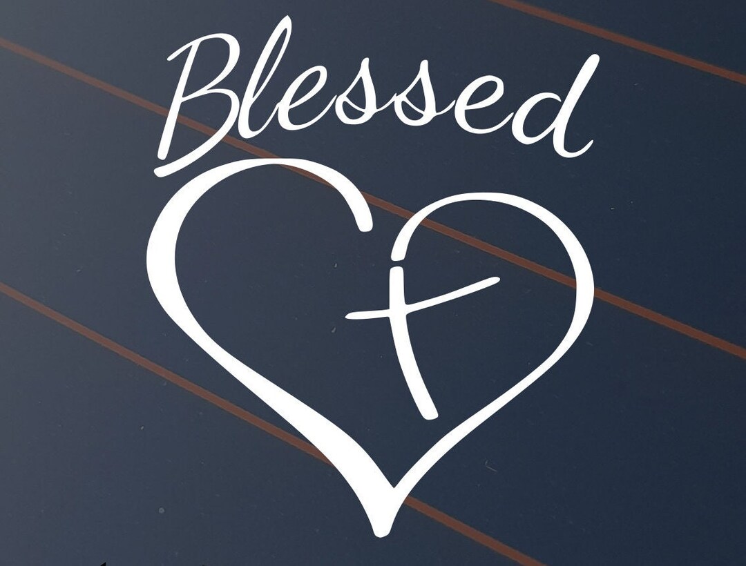 Blessed Vinyl Decal Sticker Car Window Cross Christian Love Heart Faith ...