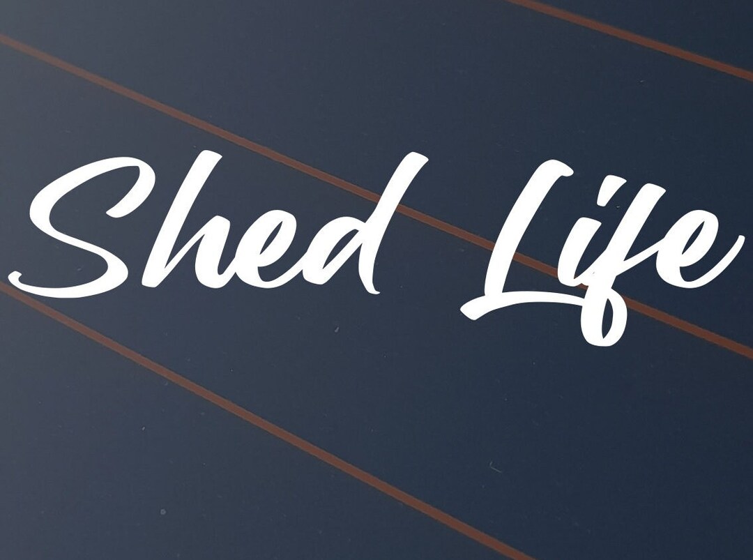 Shed Life Sticker Car Decal Vinyl Window Man Cave Bloke Ute 4x4 JDM ...