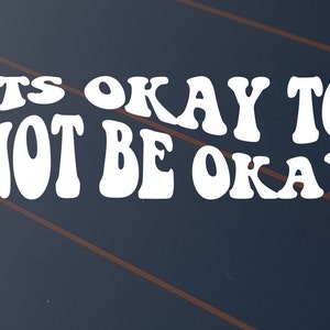 Its Okay to Not Be Okay Sticker Car Decal Vinyl It Aint Weak to Speak ...