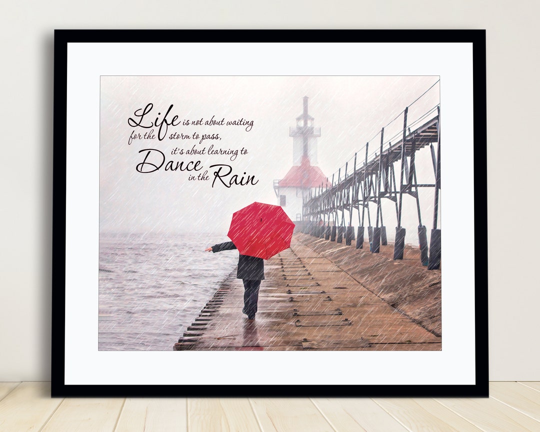 Life is Not About Waiting for the Storm to Pass, It's About Learning to ...