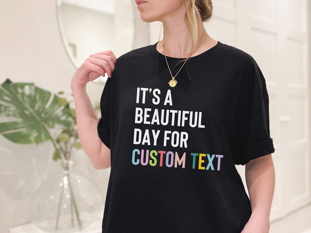 Personalized I't a Beautiful Day for T-shirt/custom Beautiful Day Tee ...