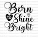 Born to Shine Bright SVG, Inspirational Cricut Cut File (digital ...